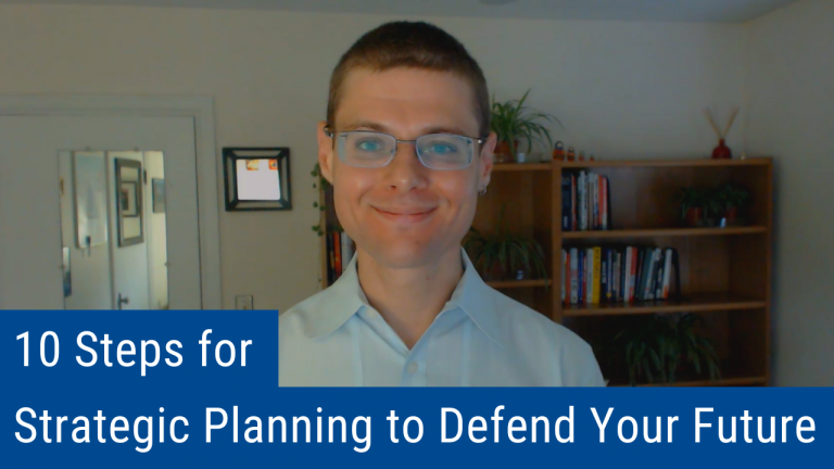 10 Strategic Planning Steps to Defend Your Future (Videocast & Podcast)