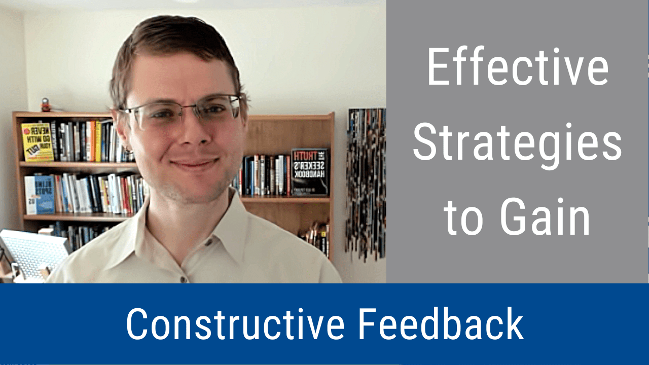 Effective Strategies to Gain Constructive Feedback (Video & Podcast)