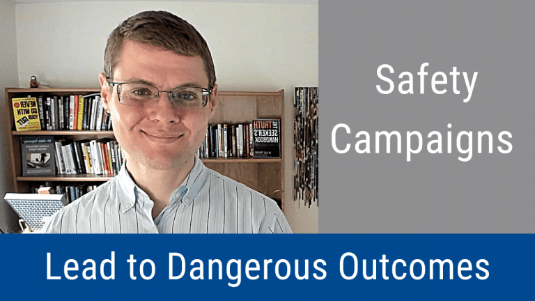 Safety Campaigns Lead to Dangerous Outcomes | Video & Podcast